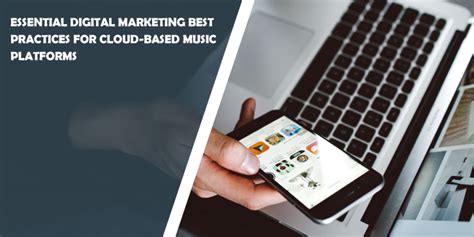 Essential Digital Marketing Best Practices For Cloud Based Music Platforms Wp Pluginsify