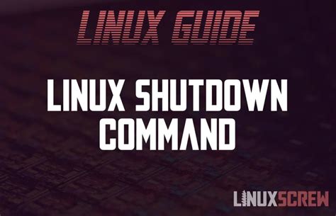 The Linux Shutdown And Reboot Command