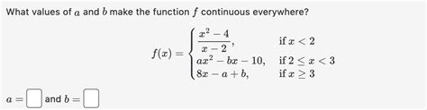 Solved What Values Of A And B Make The Function F Continuous