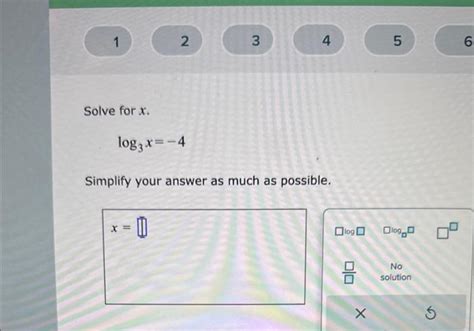 Solved Solve For X Log3x 4 Simplify Your Answer As Much As Chegg Com