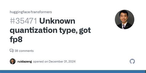 Unknown Quantization Type Got Fp8 · Issue 35471 · Huggingface