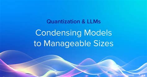 Quantization And Llms — Condensing Models To Manageable Sizes By Khang Pham Artificial