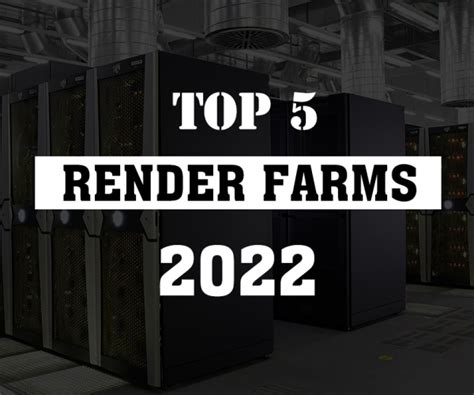 Top 5 Render Farm Super Renders Farm