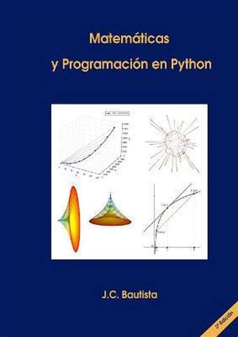Matematicas Y Programacion En Python 2 Edicion 9781326140748 J C Bautista