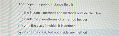 solved the scope of a public instance field is the instance