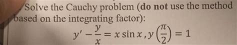 Solved Solve The Cauchy Problem Do Not Use The Method Based