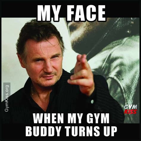 My Face When My Gym Buddy Turns Up Gym Memes Funny Gym Life Funny