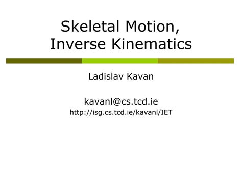 Ppt Skeletal Motion Inverse Kinematics Powerpoint Presentation Free Download Id3399126