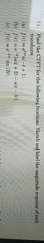 Solved 11 Find The Ctft For The Following Functions Sketch