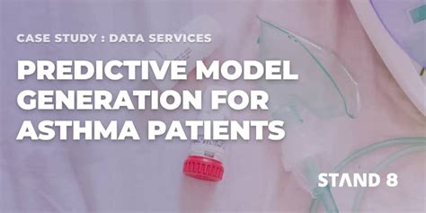 Predictive Model Generation For Asthma Patients Stand 8