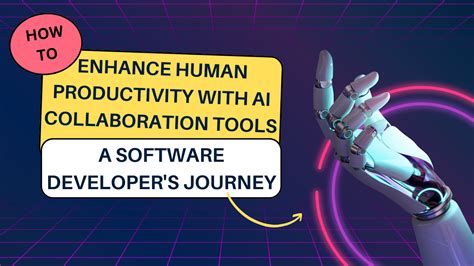 How To Enhance Human Productivity With Ai Collaboration Tools