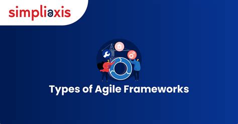 Types Of Agile Frameworks An Overview