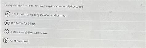 Solved Having An Organized Peer Review Group Is Recommended Chegg Com