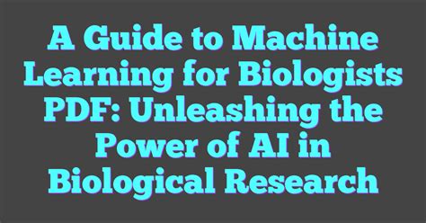 a guide to machine learning for biologists pdf unleashing the power of