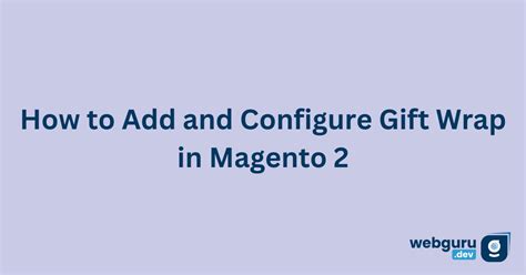 How To Add And Configure T Wrap In Magento 2 By Webgurudev Jun 2023 Medium