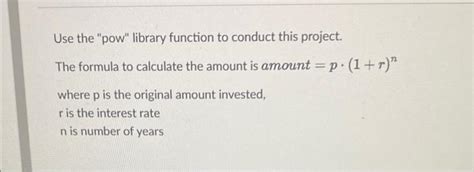 Solved Use The Pow Library Function To Conduct This
