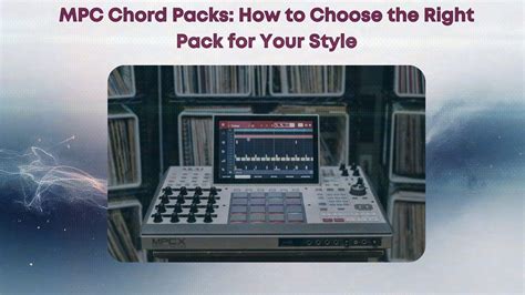 Mpc Chord Packs Guide Best Picks For Boom Bap Trap And Soul