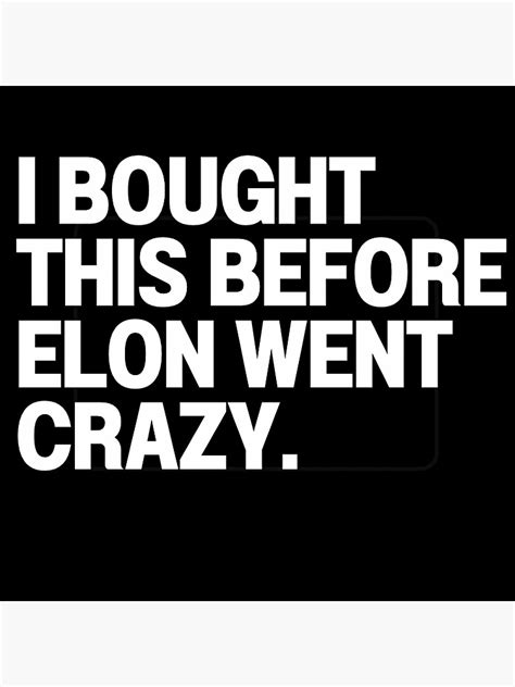 I Bought This Before Elon Went Crazy Bumper Sticker Decal