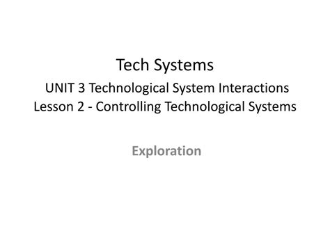 PPT Tech Systems UNIT 3 Technological System Interactions Lesson 2 Controlling Technological