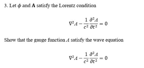 Solved 3 Let ϕ And A Satisfy The Lorentz Condition