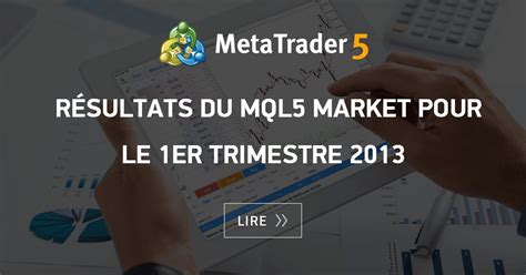 résultats du mql5 market pour le 1er trimestre 2013 mql5 articles