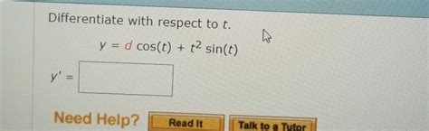 Solved Differentiate With Respect To T Y D Cos T T2 Chegg Com