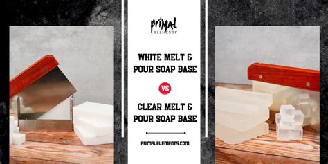 Clear Vs White Melt And Pour Soap Base Key Differences Primal Elements