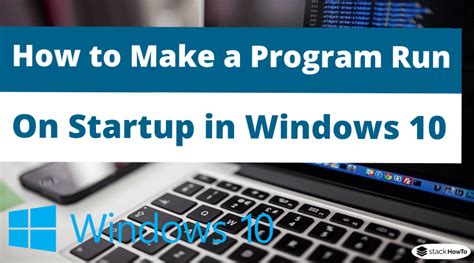 How To Make A Program Run On Startup In Windows StackHowTo