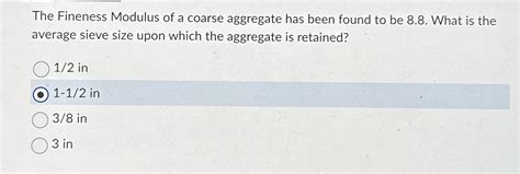 Solved The Fineness Modulus Of A Coarse Aggregate Has Been