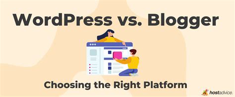 WordPress Vs Blogger Making The Right Choice