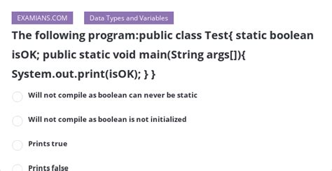 The Following Programpublic Class Test Static Boolean Isok Public