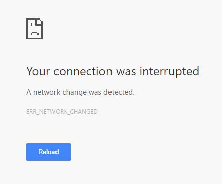 Regularly Getting ERR NETWORK CHANGED Errors In Chrome Super User