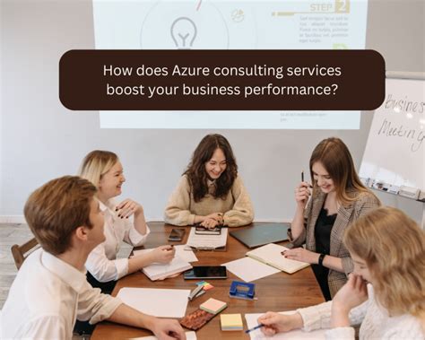 How Does Azure Consulting Services Boost Your Business Performance