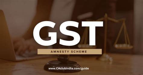 GST Amnesty Scheme Waiver Of Interest Penalties From St Nov Tax Guide