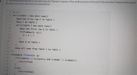 Solved The Following Pseudocode Is Executed Using The Olympics” Dataset What Will E Represent