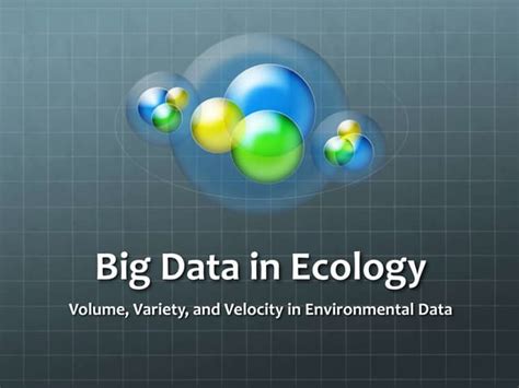 Big Data In Ecology Volume Variety And Velocity In Environmental
