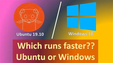 Windows 10 Vs Ubuntu 19 10 Which Runs Faster Youtube
