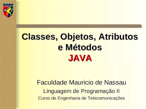 Ppt Classes Objetos Atributos E Métodos Java Faculdade Mauricio De Nassau Linguagem De