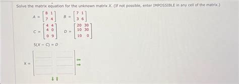 solved solve the matrix equation for the unknown matrix x