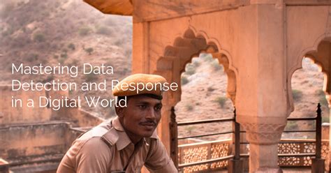 Mastering Data Detection And Response In A Digital World