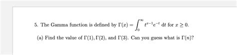 Solved The Gamma function is defined by Γ x tx e tdt Chegg