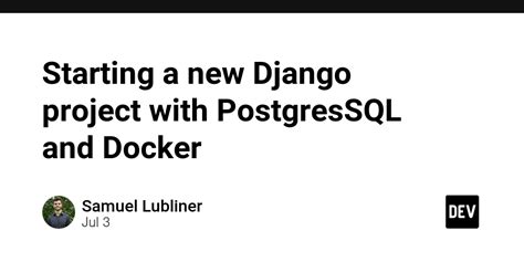Starting A New Django Project With Postgressql And Docker Dev Community