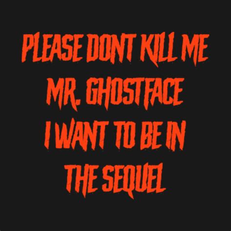 please don t kill me mr ghostface scream t shirt teepublic
