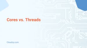 CPU Cores Vs Threads Which Matters More