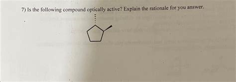 Solved 7 Is The Following Compound Optically Active