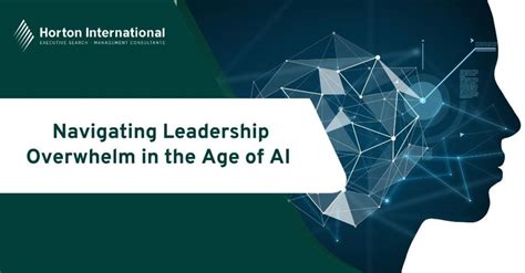 Navigating Leadership In The Age Of Ai Horton International