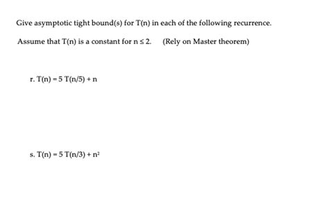 solved give asymptotic tight bound s for t n in each of