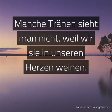 Spruch Manche Tränen Sieht Man Nicht Weil Wir Sie In Sagdas