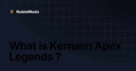 What Is Kernaim Apex Legends Noblemodz