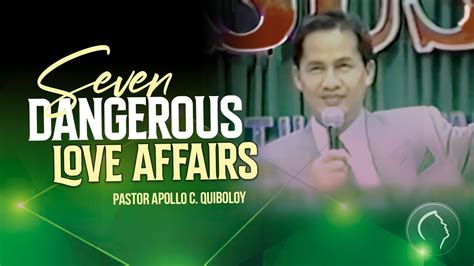 Acq Classics Seven Dangerous Love Affairs • Pastor Apollo C Quiboloy Youtube